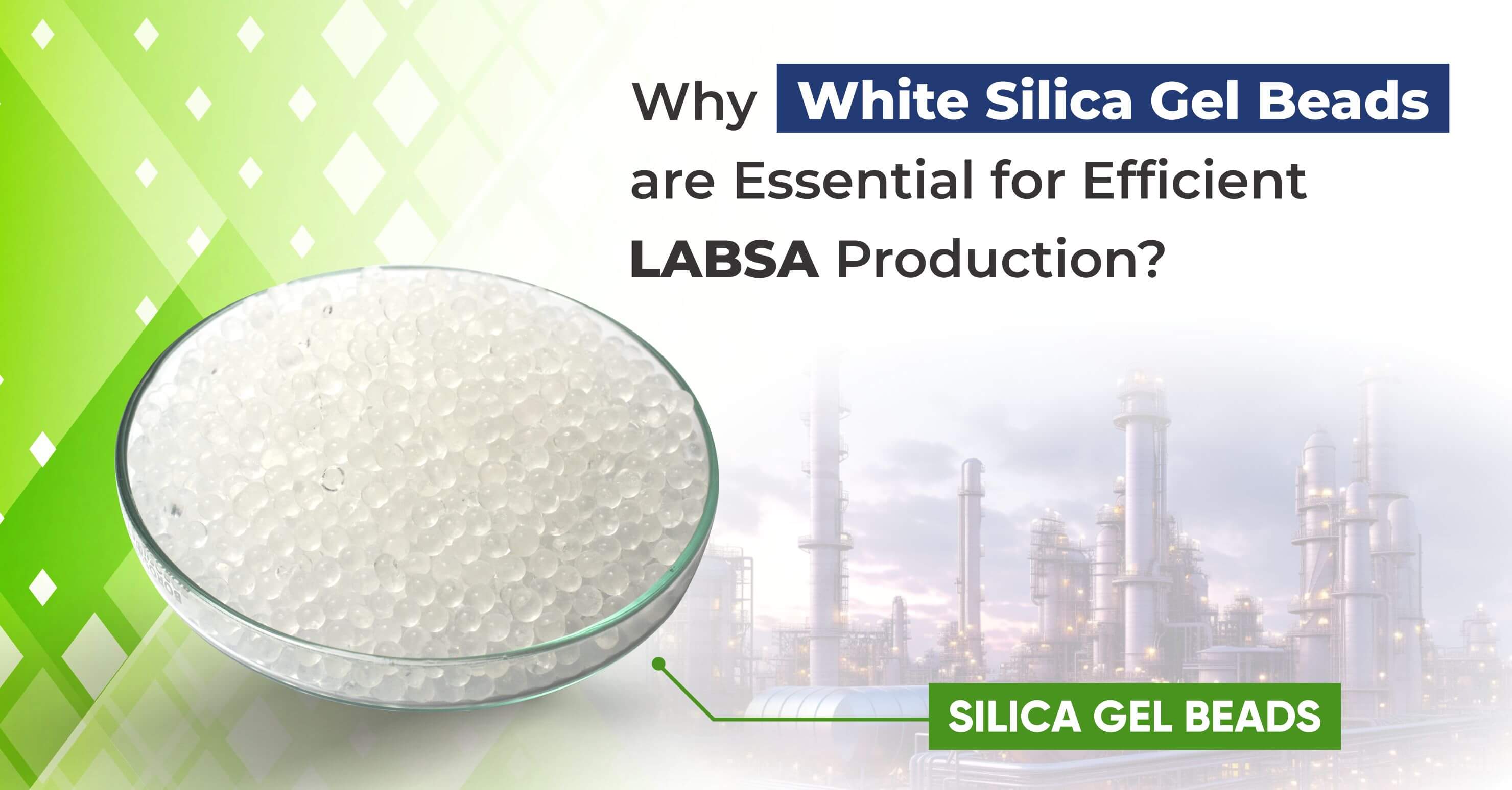 White Silica Gel Beads Are Essential for LABSA Production